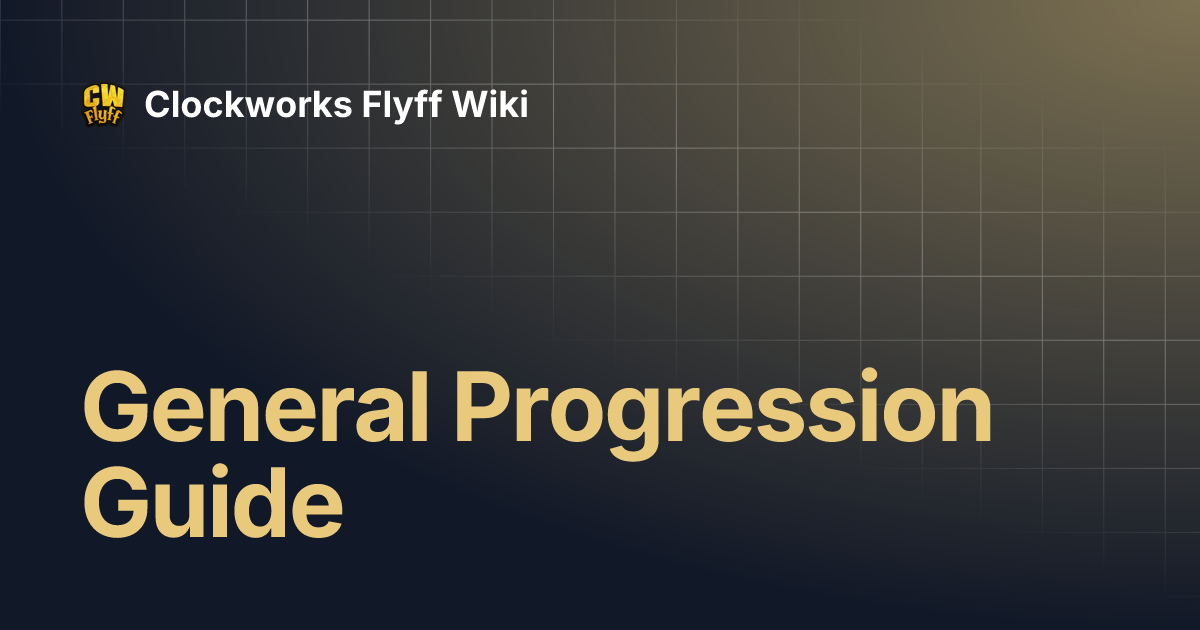 General Progression Guide | Clockworks Flyff Wiki