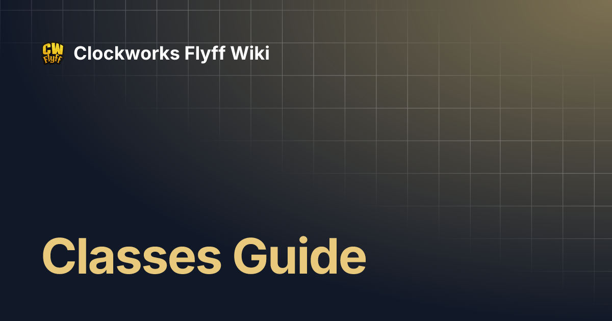 Classes Guide | Clockworks Flyff Wiki