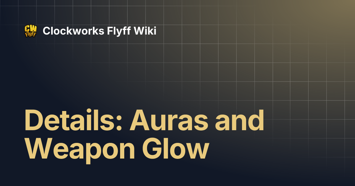 Details: Auras and Weapon Glow | Clockworks Flyff Wiki