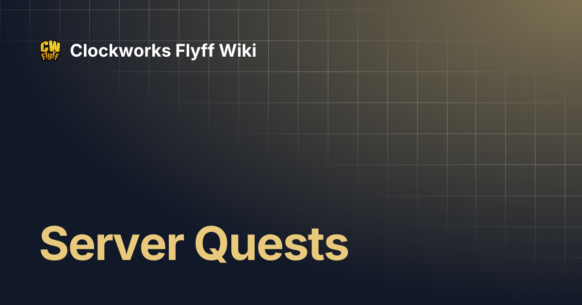 Server Quests | Clockworks Flyff Wiki