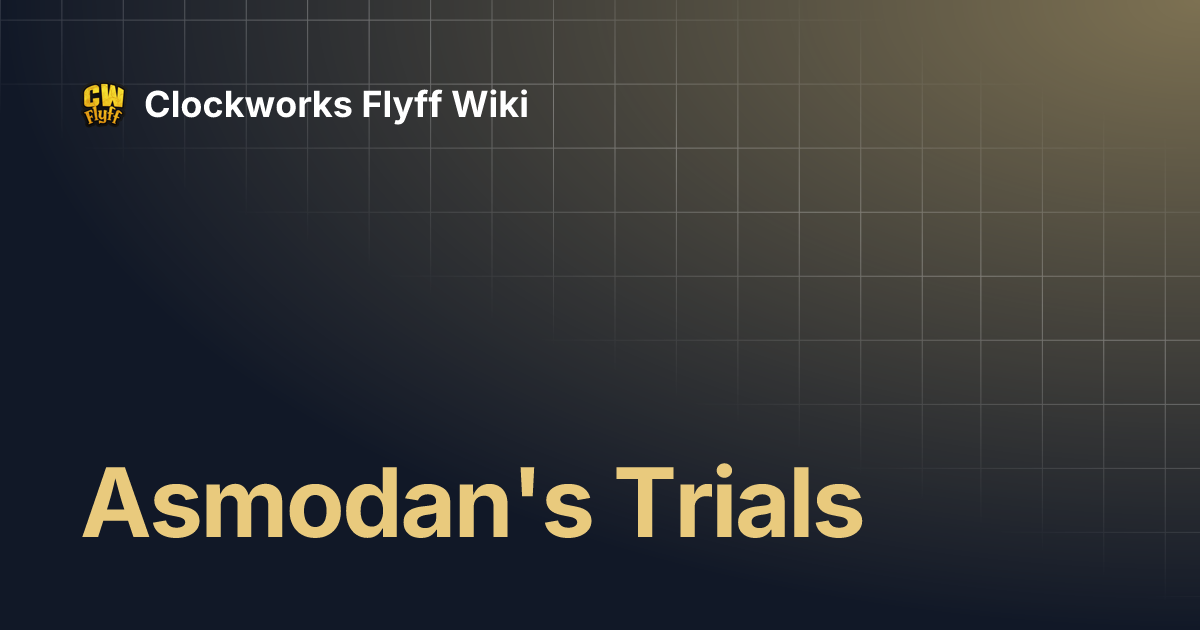 Asmodan's Trials | Clockworks Flyff Wiki