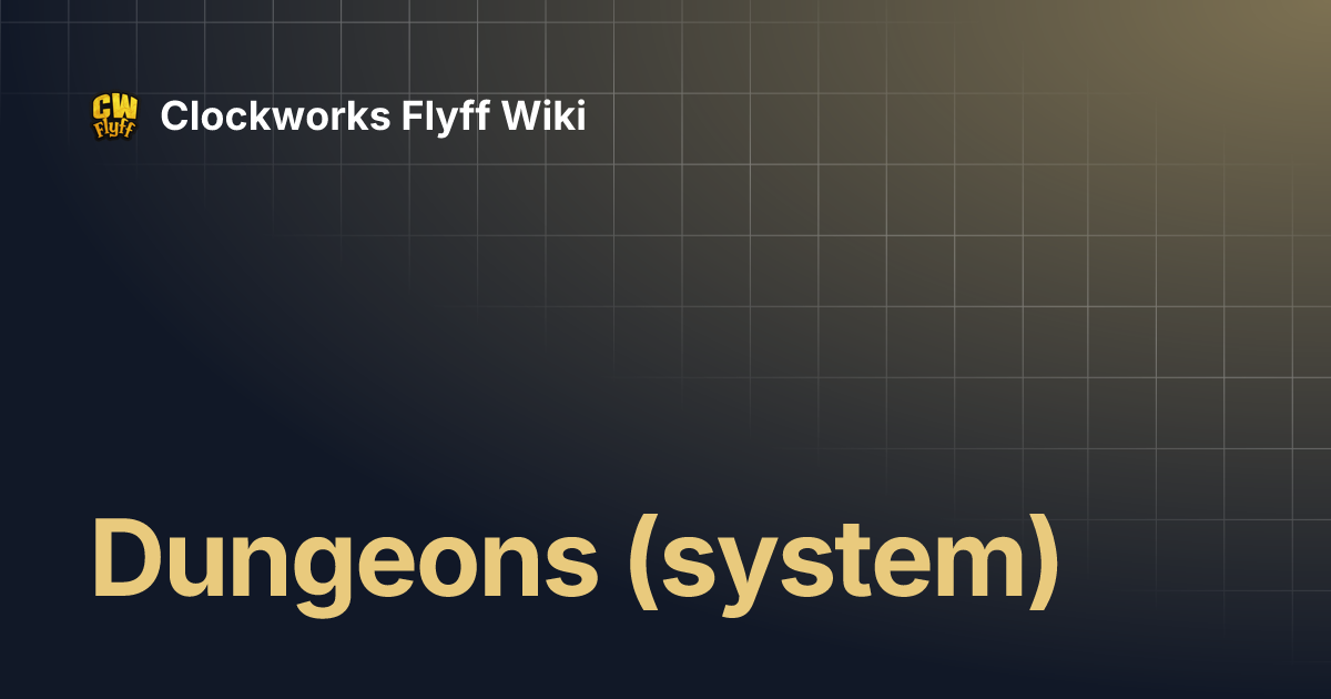 Dungeons (system) | Clockworks Flyff Wiki