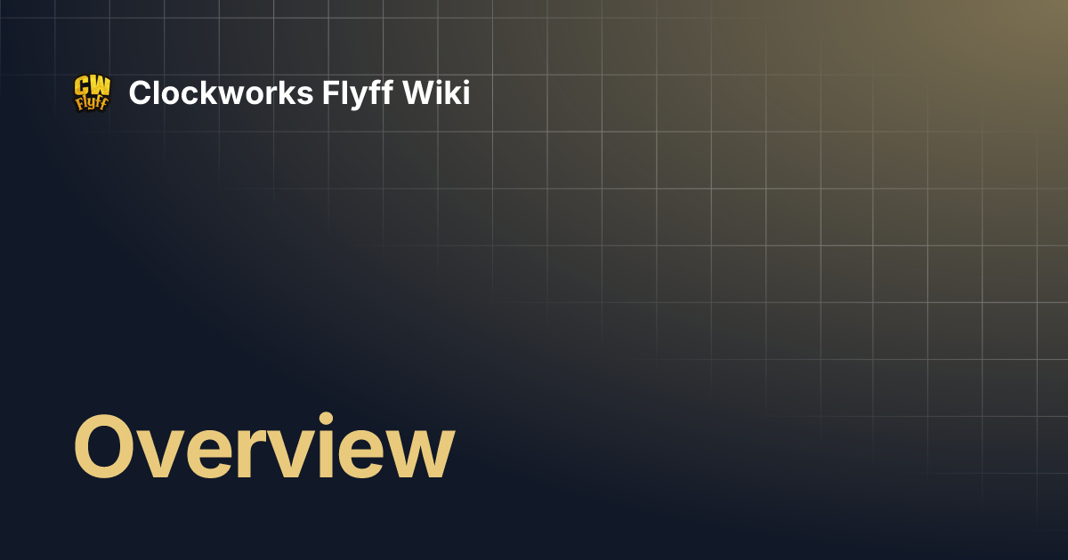 Overview | Clockworks Flyff Wiki