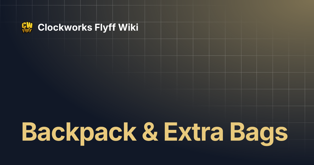 Backpack & Extra Bags | Clockworks Flyff Wiki