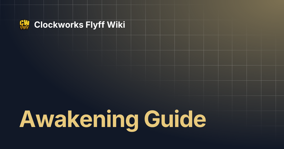 Awakening Guide | Clockworks Flyff Wiki
