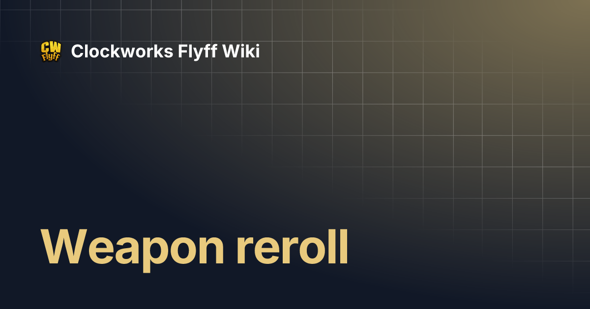 Weapon reroll | Clockworks Flyff Wiki