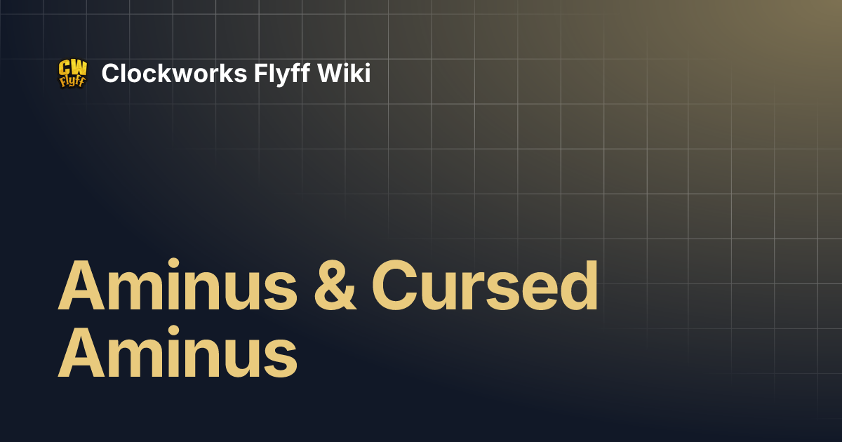Aminus & Cursed Aminus | Clockworks Flyff Wiki