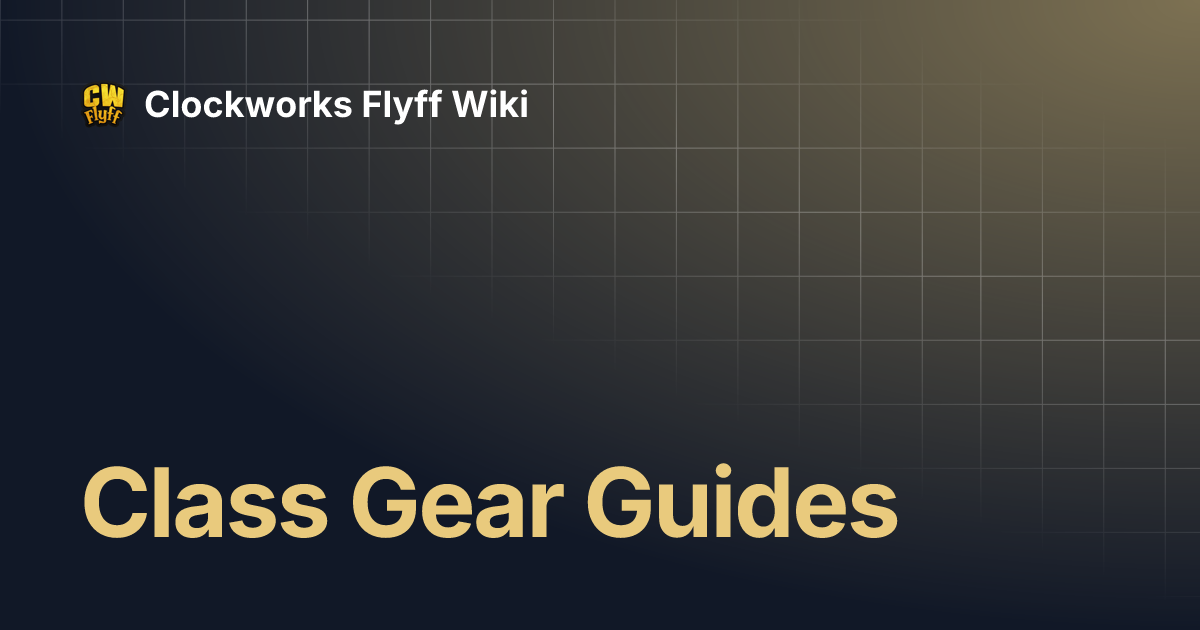 Class Gear Guides | Clockworks Flyff Wiki